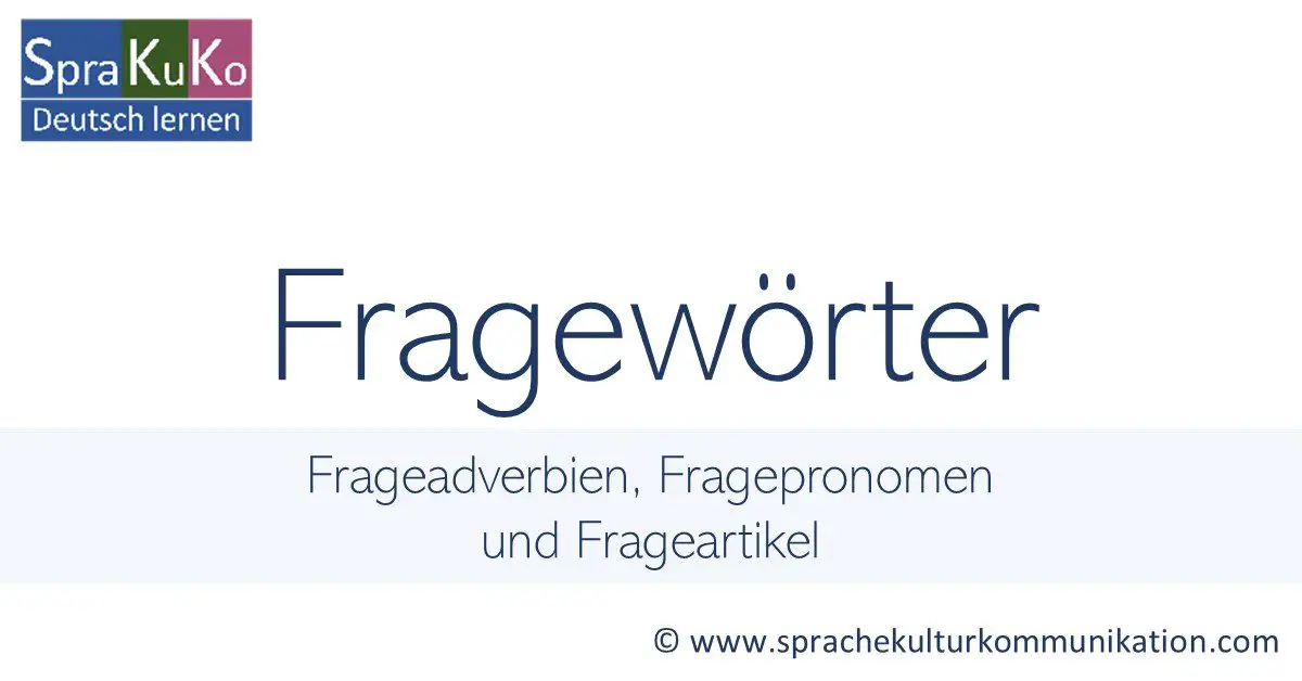 W-Fragen | Frageadverbien, Fragepronomen und -artikel | Sprakuko