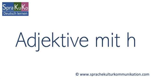Adjektive mit h - Deutsch lernen online | Sprakuko