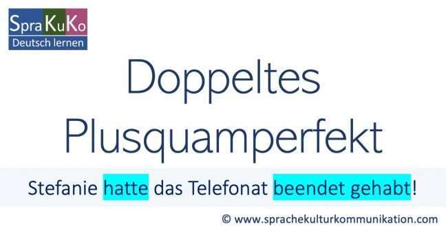 Doppeltes Plusquamperfekt - Deutsche Grammatik - SPRAKUKO